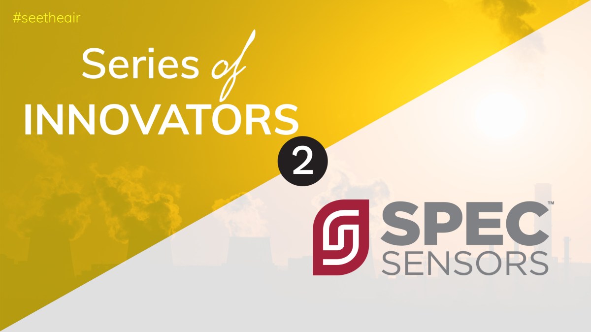 Series of Innovators: SPEC Sensors – See The Air