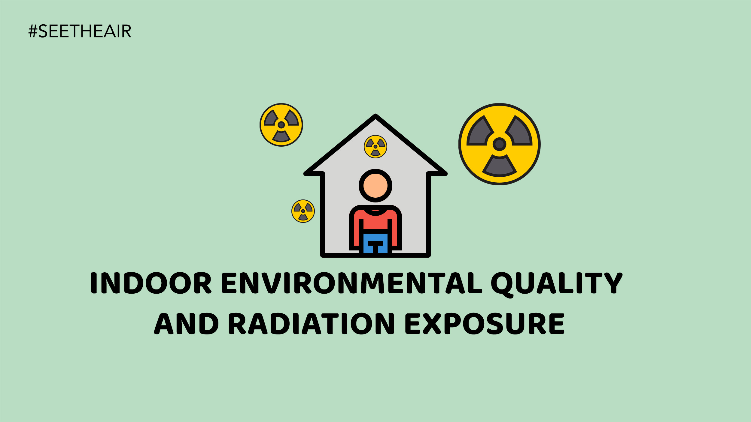 Indoor Environmental Quality and Radiation Exposure – See The Air
